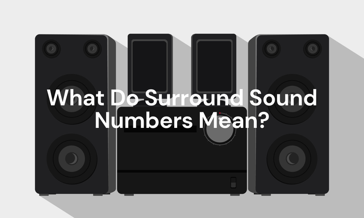 2.1, 5.1, 7.1.2—What Do Surround Sound Numbers Mean?